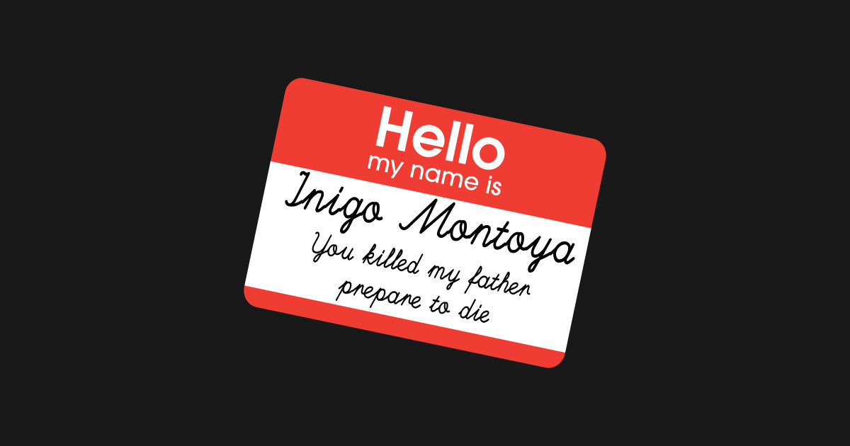 Hello my name is Inigo Montoya - The Princess Bride - T-Shirt | TeePublic