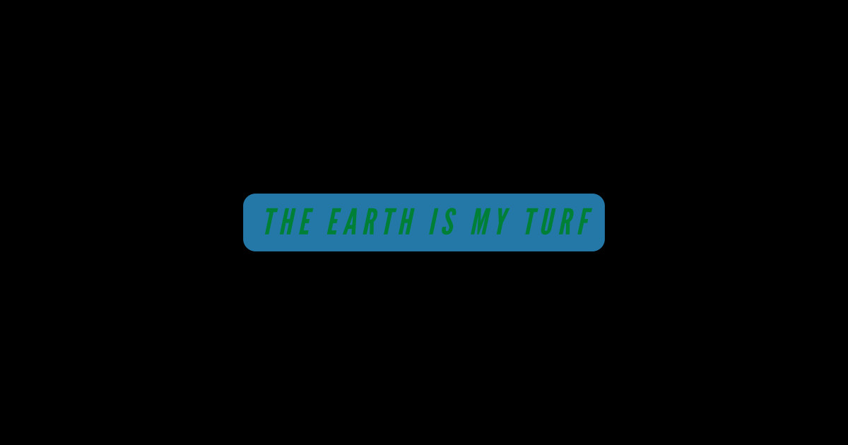 The earth is my turf- environment earth day design - Earth Day Ideas ...