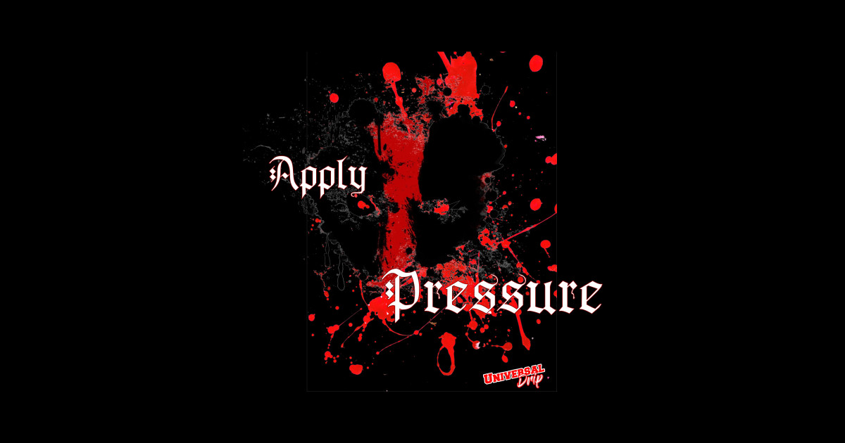 Universal Drip Apply Pressure - Pressure - Sticker | TeePublic