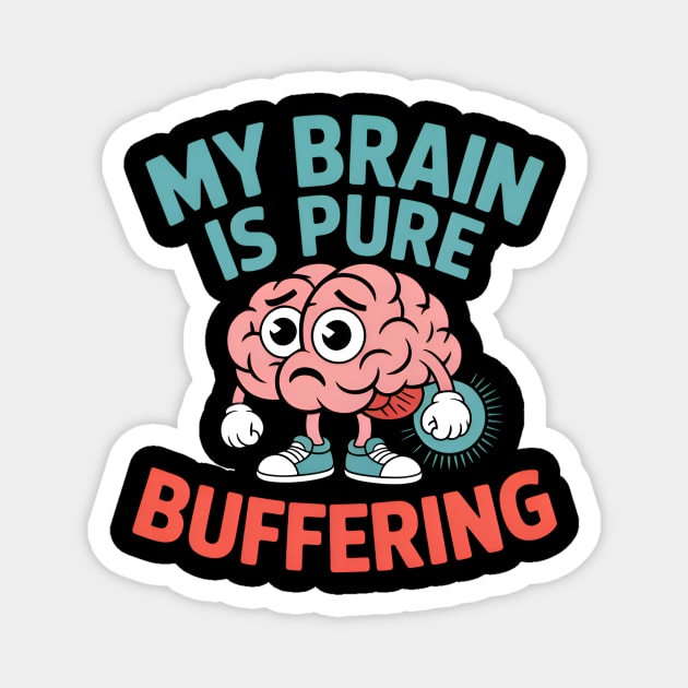 My Brain Is Pure Buffering – Brainrot Meme - Brain - Magnet | TeePublic