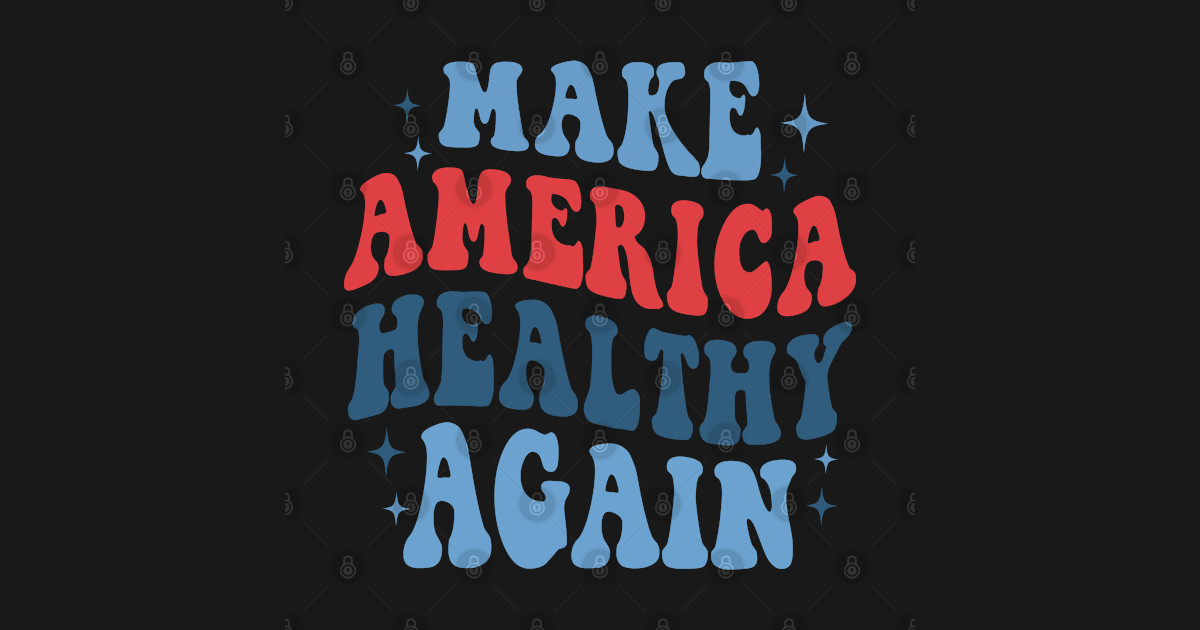 Make America Healthy Again 2024 - Make America Healthy Again - T-Shirt ...