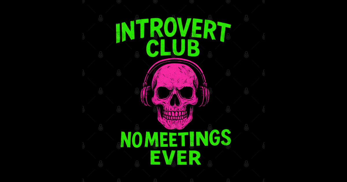 Introvert Club – No Meetings Ever - Introvert - Sticker | TeePublic