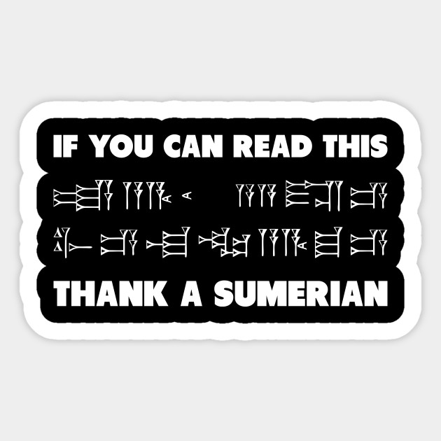 If You Can Read This Thank A Sumerian - Sumerian - Sticker | TeePublic