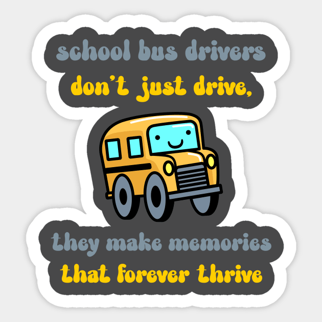 School bus drivers don't just drive, they make memories that forever ...