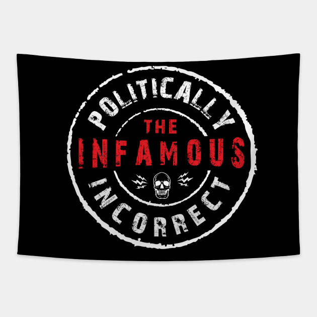 The Infamous Politically Incorrect - Politically Incorrect - Tapestry ...