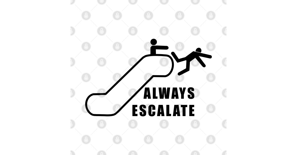Always Escalate - Safety Sign - T-Shirt | TeePublic