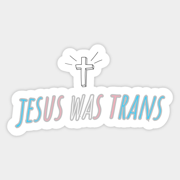 Jesus was trans - Trans - Sticker | TeePublic