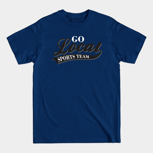 Go Local Sports Team - Sports - T-Shirt sold by Duncan-young Mashawn ...