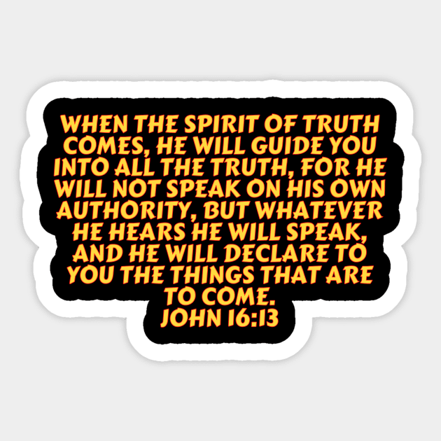 Bible Verse John 16:13 - John 16 13 - Sticker | TeePublic