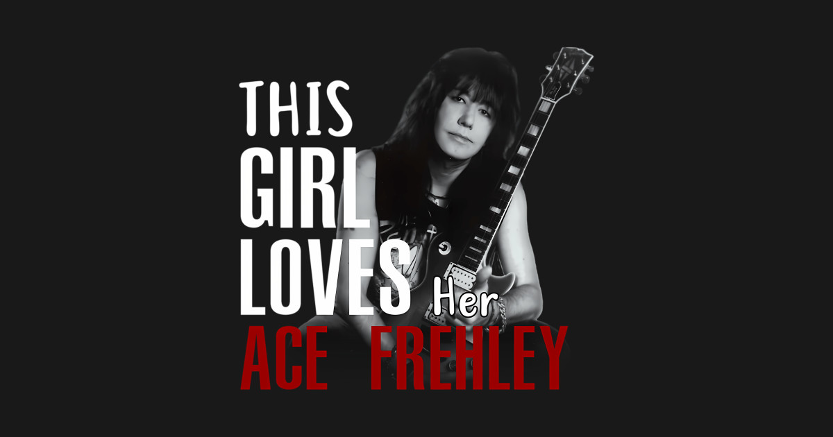 This Girl Loves Her Ace Frehley - Ace Frehley - T-Shirt | TeePublic