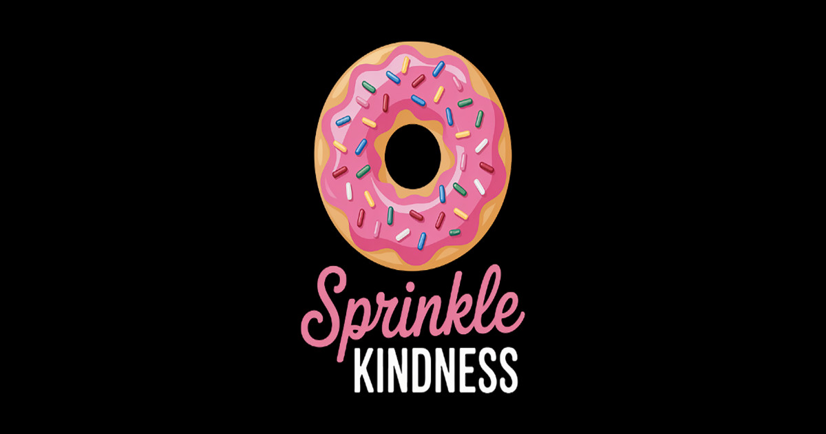 Sprinkle Kindness Donut Lovers Birthday - Sprinkle Kindness Donut ...