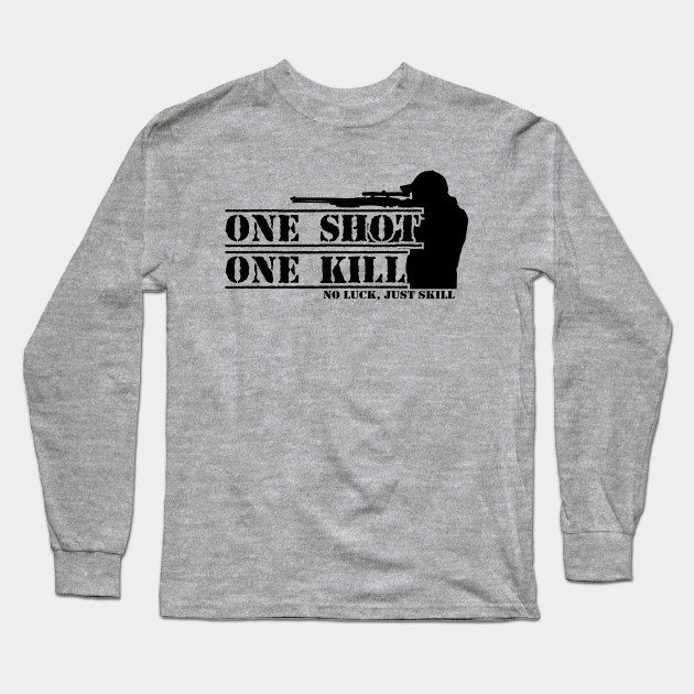 One Shoot One Kill - One Shot One Kill - Long Sleeve T-Shirt | TeePublic