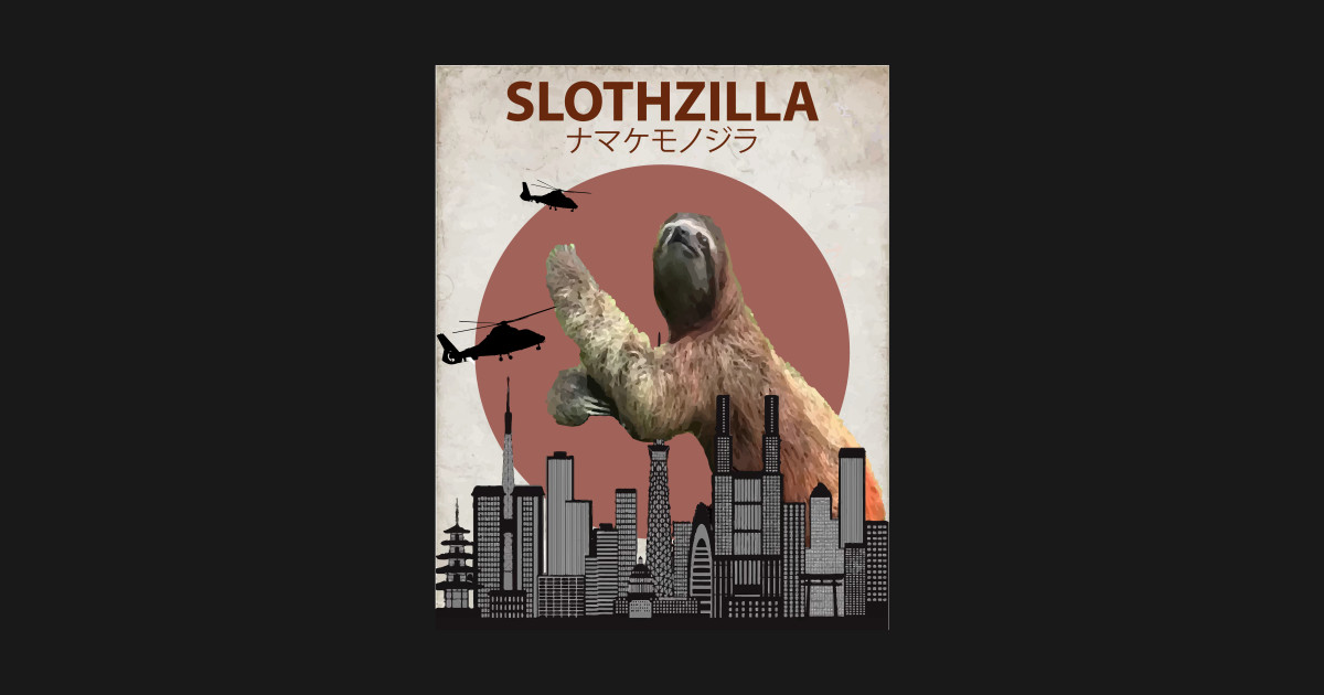 Slothzilla Sloth Giant Monster Parody - Sloth - T-Shirt | TeePublic
