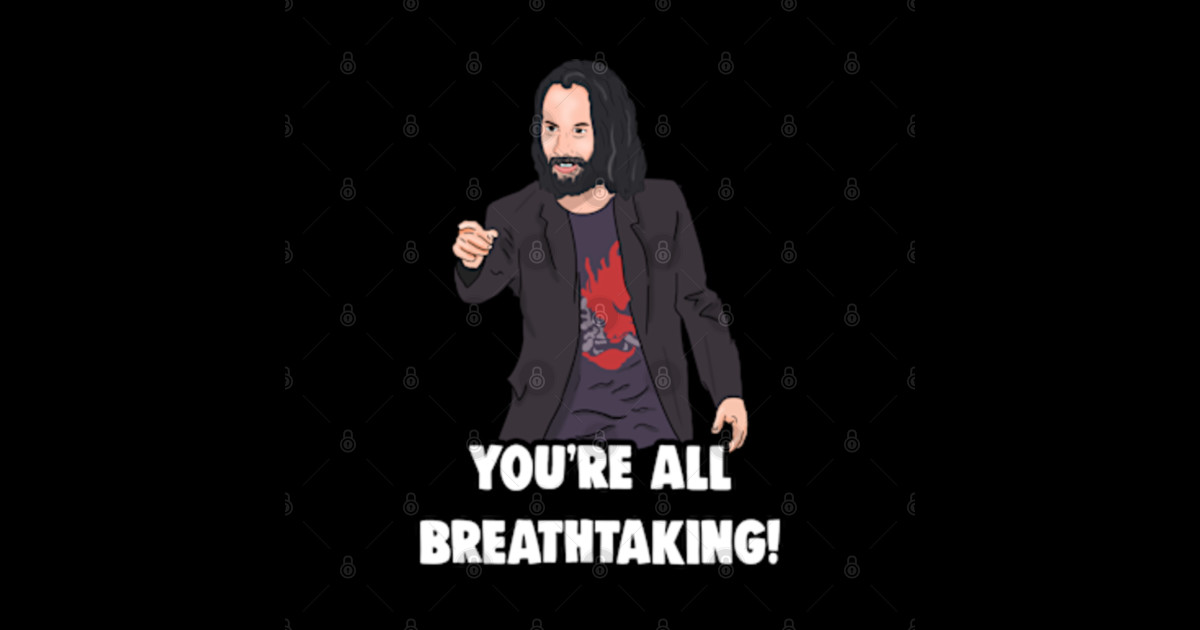 'You're All breathtaking' Keanu Reeves Meme - Keanu Reeves - Sticker ...