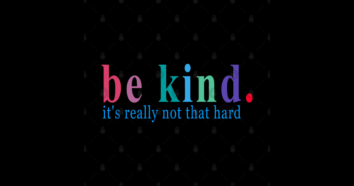 be kind it's really not that hard - Bekind - Posters and Art Prints ...