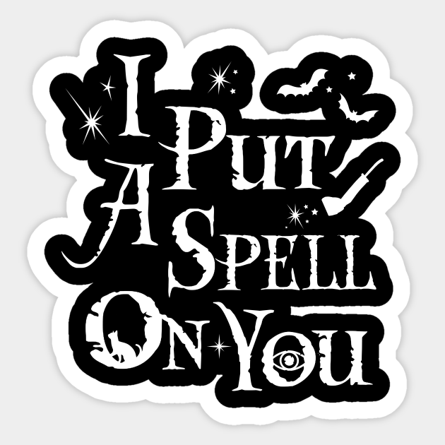 I Put A Spell On You - Hocus Pocus - Hocus Pocus - Sticker | TeePublic