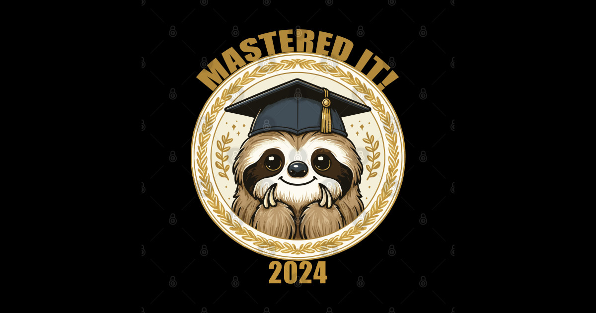 Mastered It 2024 Sloth - Mastered It 2024 - Sticker | TeePublic