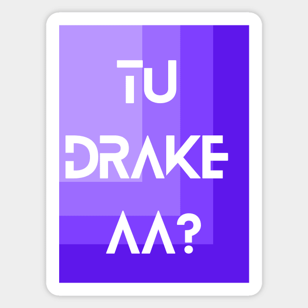 Tu Drake Aa? Punjabi meme - Sharry Maan - Sticker | TeePublic