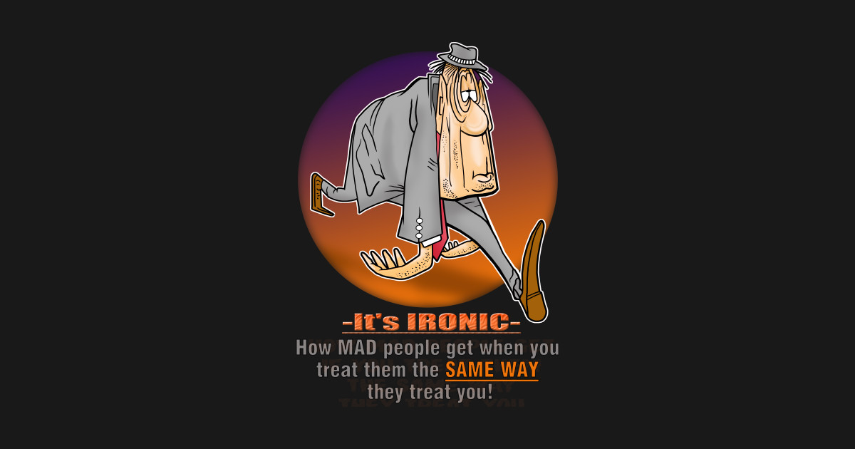 Irony - Mad - T-Shirt | TeePublic