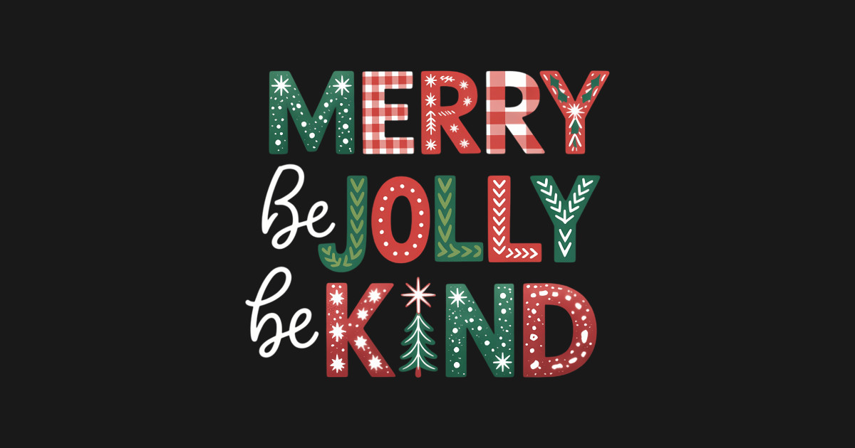 Be Merry Be Jolly Be Kind Merry Christmas Teacher Xmas - Be Merry Be ...