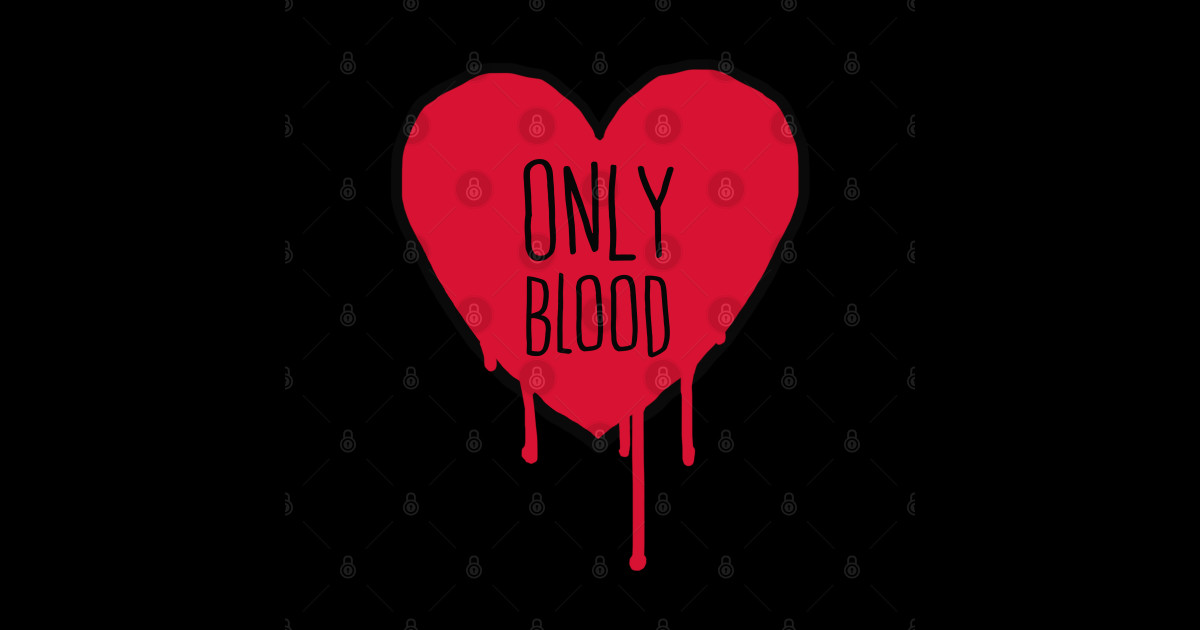 Only Blood in My Heart - Only Blood - Sticker | TeePublic