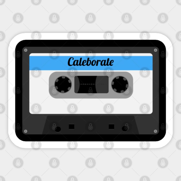 Caleborate / Cassette Tape Style - Celeborate - Sticker | TeePublic
