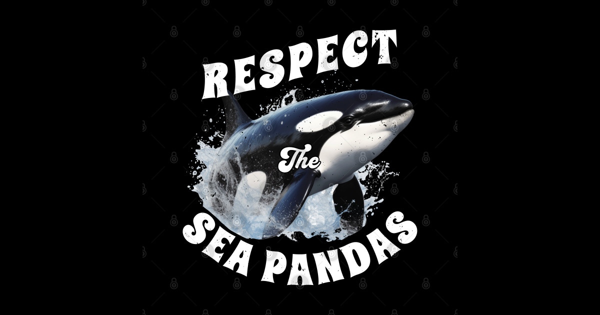 Respect the Sea Pandas Orcas Killer Whale - Respect The Sea Pandas ...