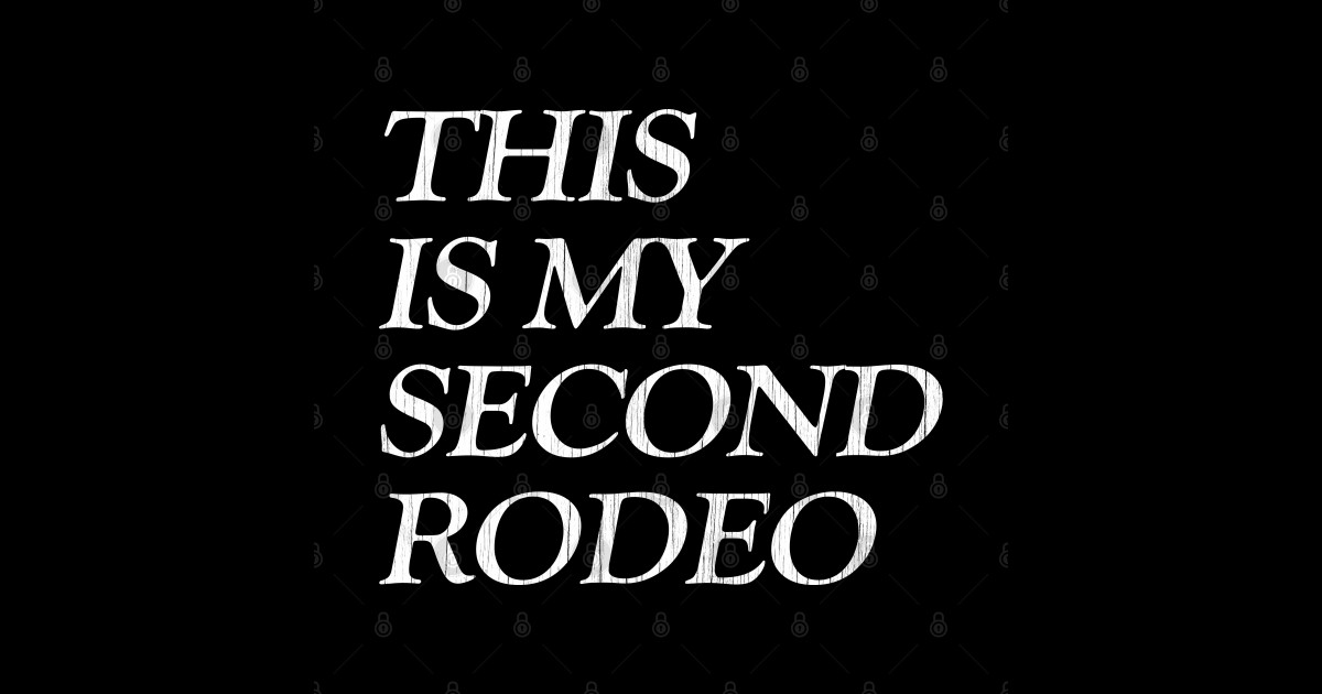 This Is My Second Rodeo - Vintage Typhography Style - This Is My Second ...