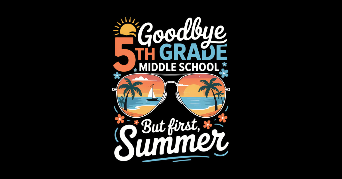 Goodbye 5th Grade Graduation To Hello Summer & Middle School - 5th ...