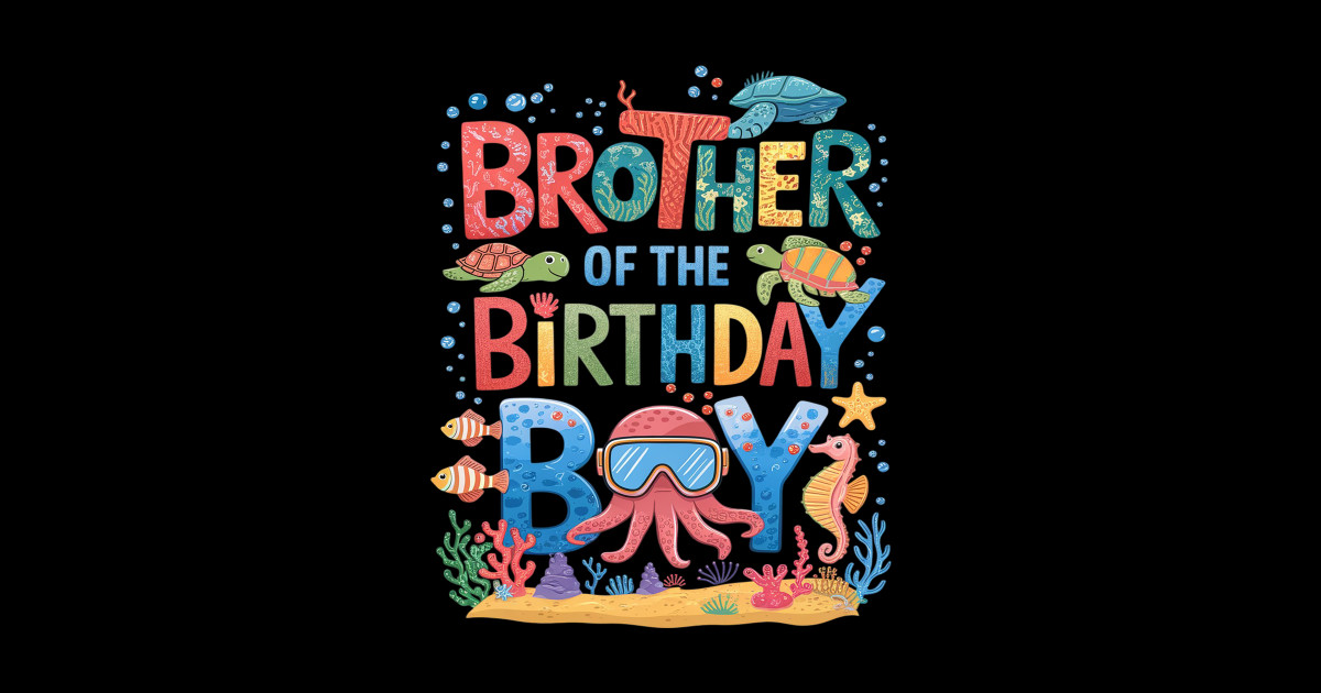 Brother Of The Birthday Boy Sea Fish Ocean Animals Aquarium - Brother ...