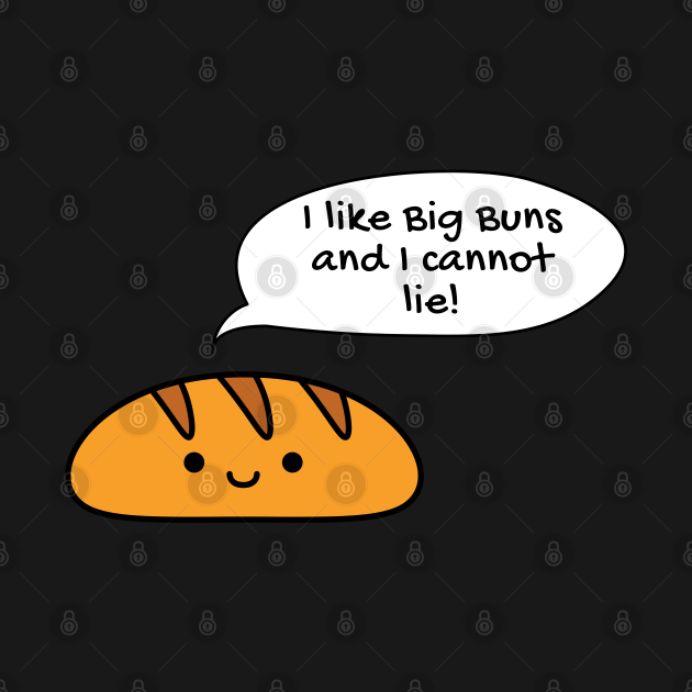 I like big buns - Buns - Kids T-Shirt | TeePublic