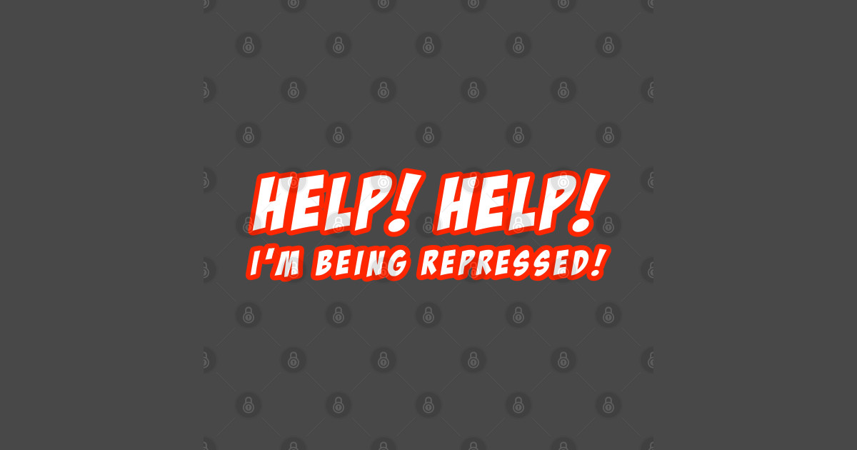HELP! HELP! I'M BEING REPRESSED! (BOLD) - Monty Python And The Holy ...