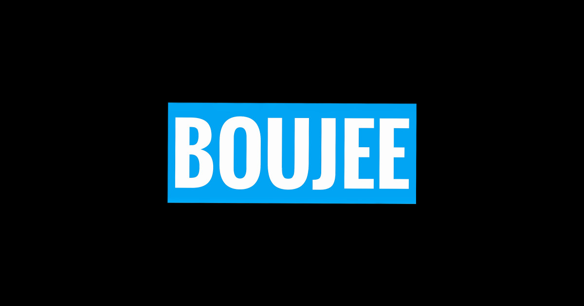 Boujee - Boujee - Sticker | TeePublic