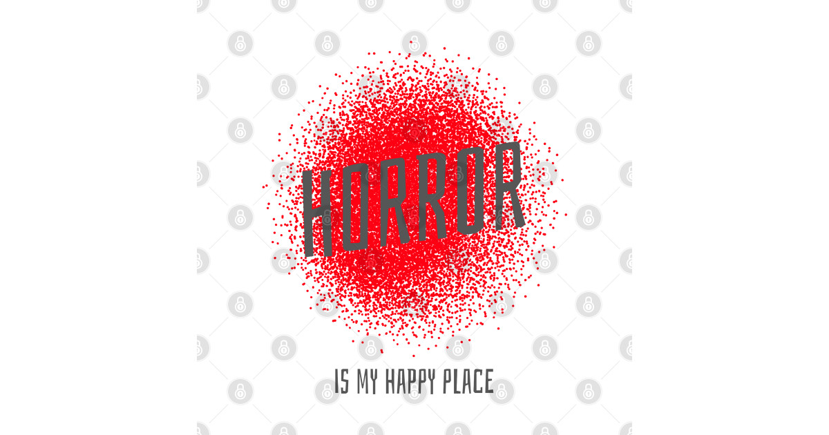 Horror is my happy place - Horror Fan - T-Shirt | TeePublic