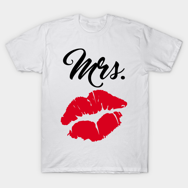 mrs. kiss - Mrs - T-Shirt | TeePublic