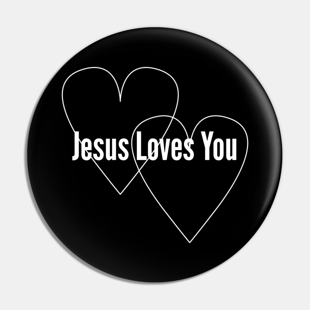 Heart Shape Jesus Loves You - Jesus Loves You - Pin | TeePublic