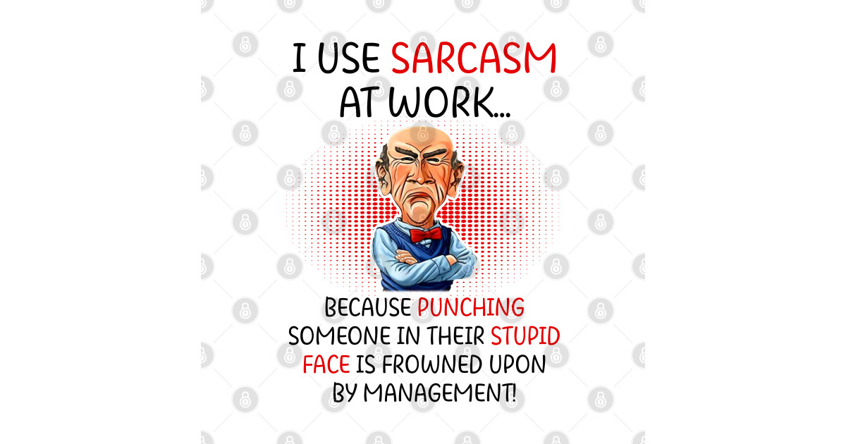 I Use Sarcasm At Work Funny Grumpy Old Man For Men Women - I Use ...