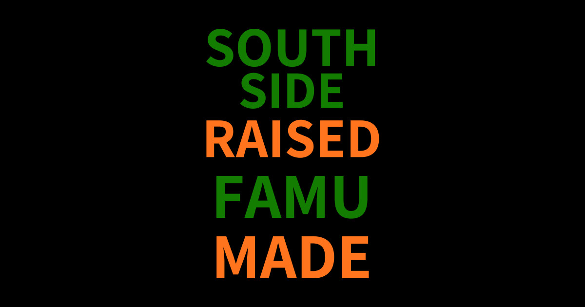 SOUTHSIDE RAISED FAMU MADE - Hbcu - Posters and Art Prints | TeePublic