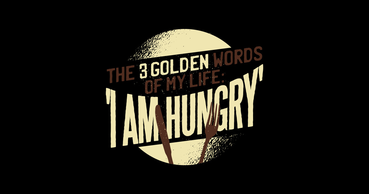 I Am Hungry Design - Hungry - Sticker | TeePublic