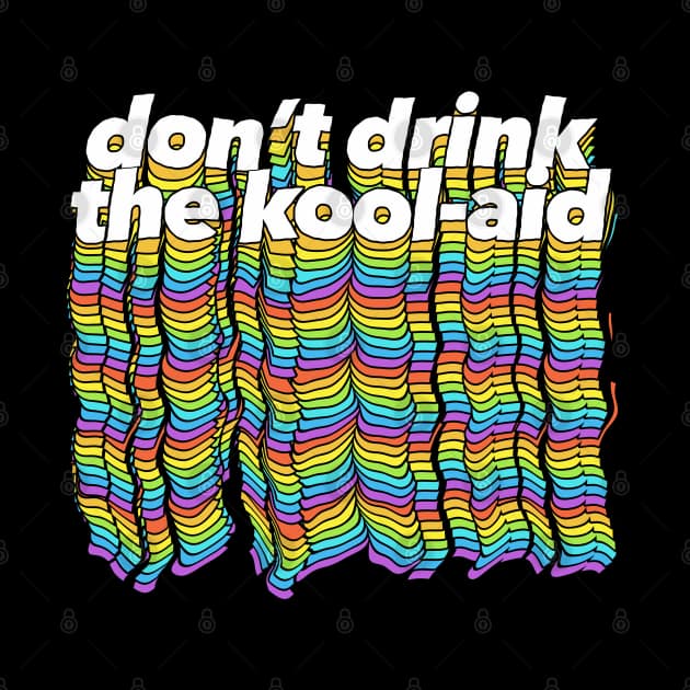 Don't Drink The Kool-Aid - Psychedelic Design - Psychedelic - Pin ...