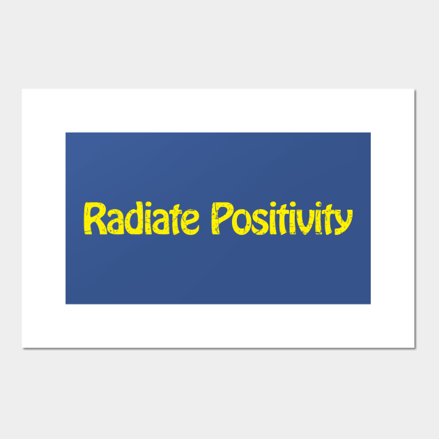 Radiate Positivity - Radiate Positivity - Posters and Art Prints ...