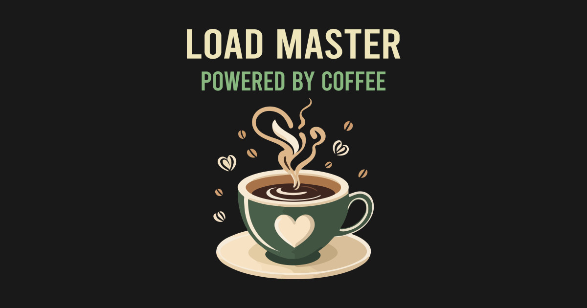 Powered By Coffee Load Master - Load Master - T-Shirt | TeePublic