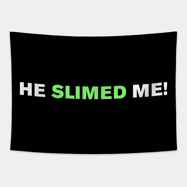 He slimed me! - Ghostbusters - Tapestry | TeePublic