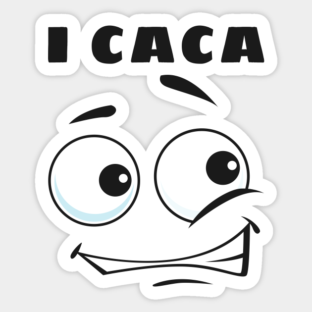 I caca funny poopsie oopsie I did the whoopsie meme - I Caca - Sticker ...