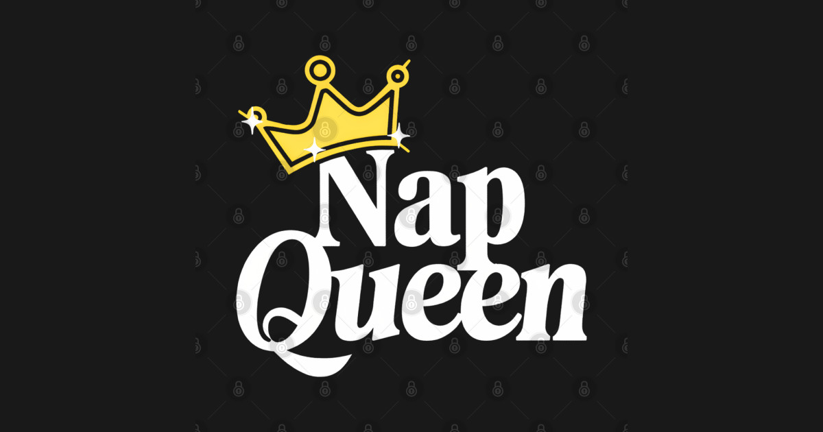 Nap Queen - Napping Stuff Nap Queen Sleeping - Nap Queen - T-Shirt ...