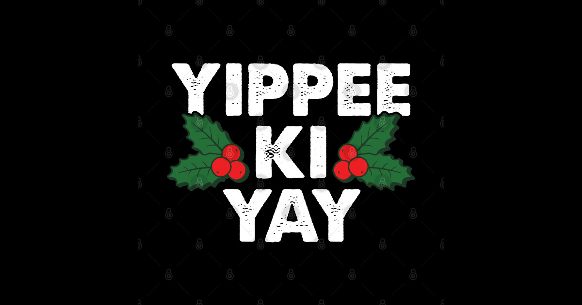 Yippee Ki-Yay - Christmas Movie - Yippee Ki Yay - Sticker | TeePublic