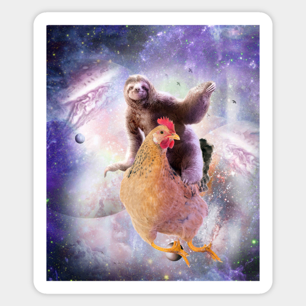 Space Sloth Riding Chicken, Galaxy Sloths Chickens, Funny - Space Sloth ...