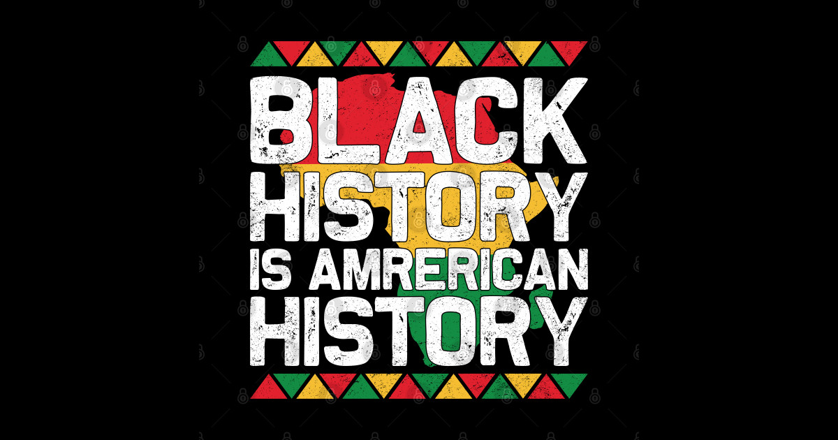 Black History Is American History- African American - Black History Is ...