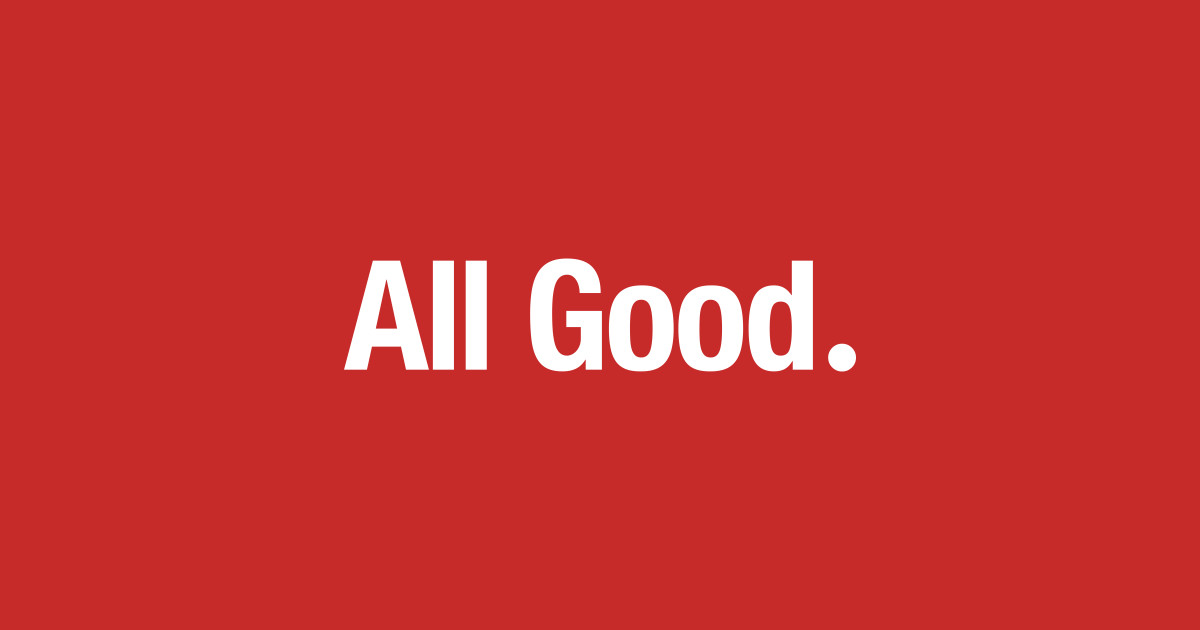 All Good. - All Good - T-Shirt | TeePublic