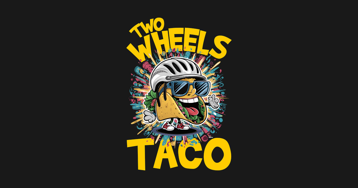 Two Wheels Taco Funny Bicycle Theme Illustration - Cycling Funny - T ...